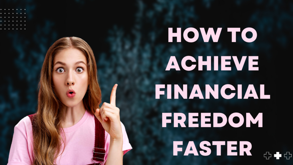 How to achieve financial freedom faster in 15 steps