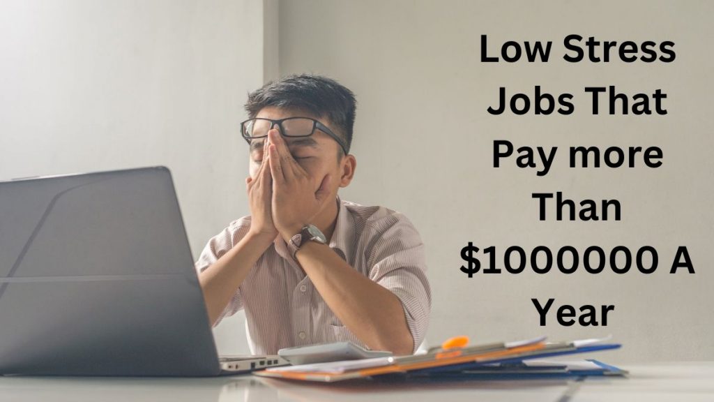 Best 15 Low-Stress Jobs That Pay More Than $100,000 Per Year