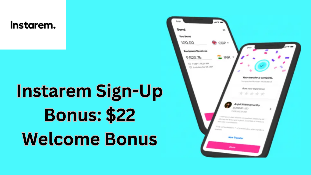 Instarem Promotions- Get $22 Sign Up bonus + $22 Referral Bonus