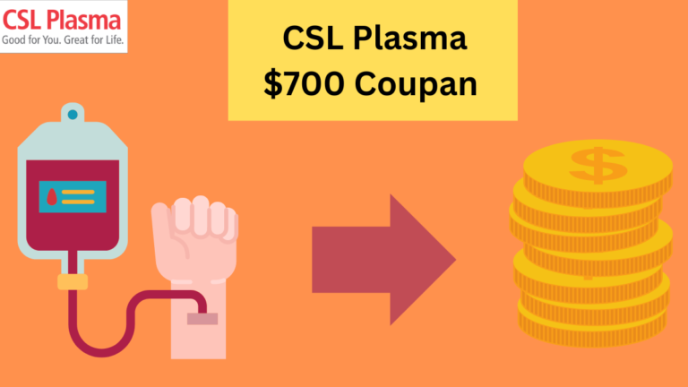 CSL Plasma $700 Coupon 2024: Maximize Your Rewards