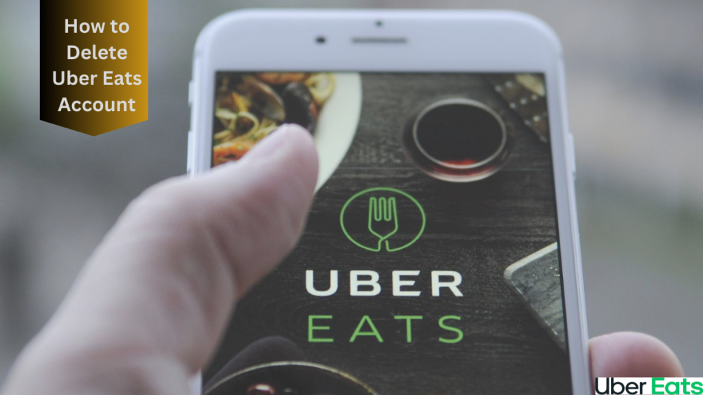 How to Delete Uber Eats Account[2024]: A Step-by-Step Guide